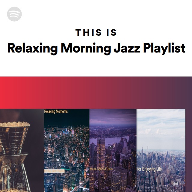 This Is Relaxing Morning Jazz Playlist - playlist by Spotify | Spotify