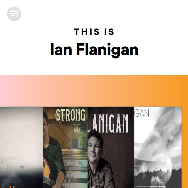 This Is Ian Flanigan - playlist by Spotify | Spotify