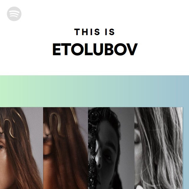 This Is ETOLUBOV | Spotify Playlist