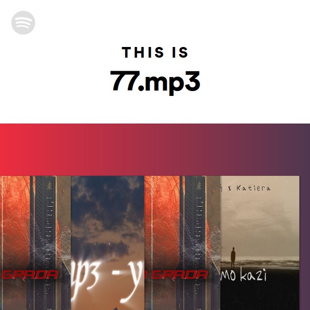 This Is 77.mp3 - playlist by Spotify | Spotify