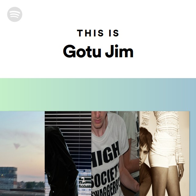 This Is Gotu Jim - playlist by Spotify | Spotify
