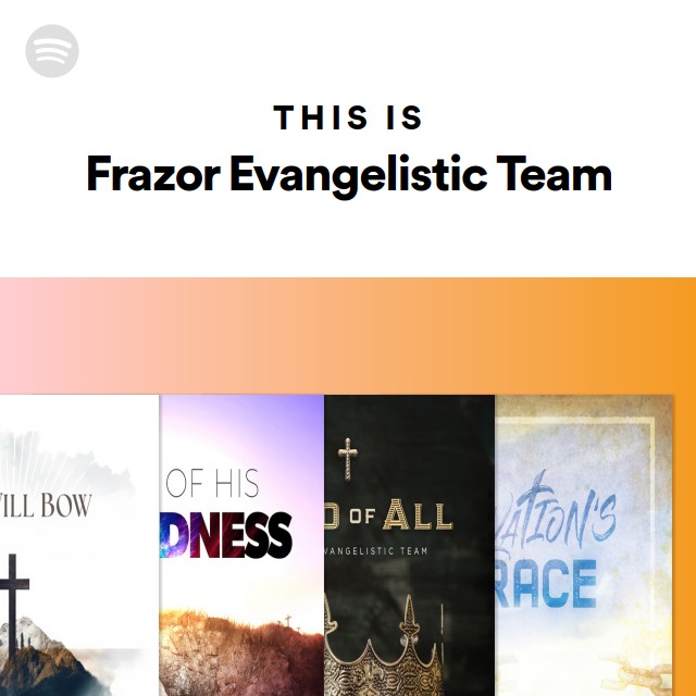 This Is Frazor Evangelistic Team | Spotify Playlist