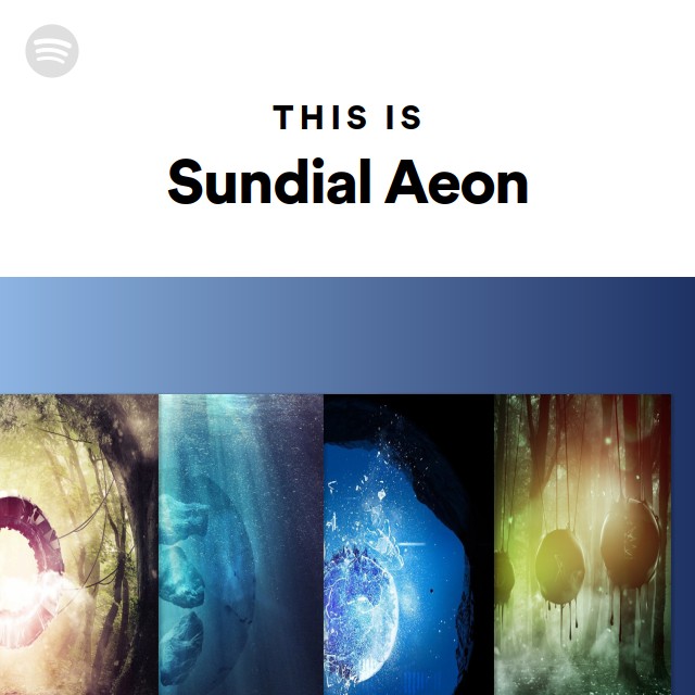 This Is Sundial Aeon - playlist by Spotify | Spotify