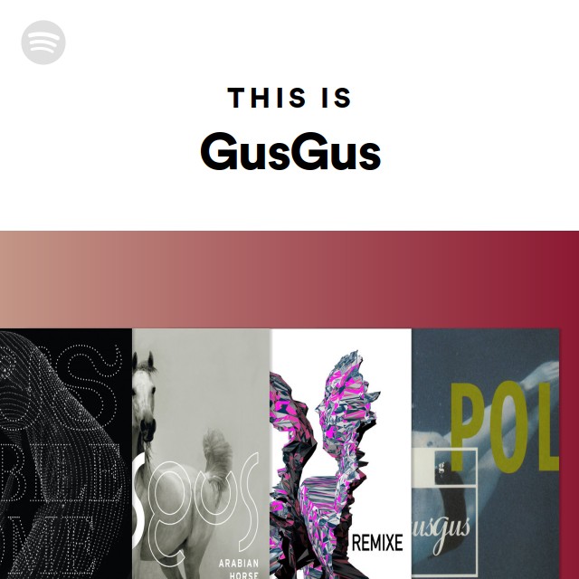 This Is GusGus - playlist by Spotify | Spotify