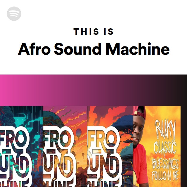 This Is Afro Sound Machine - playlist by Spotify | Spotify