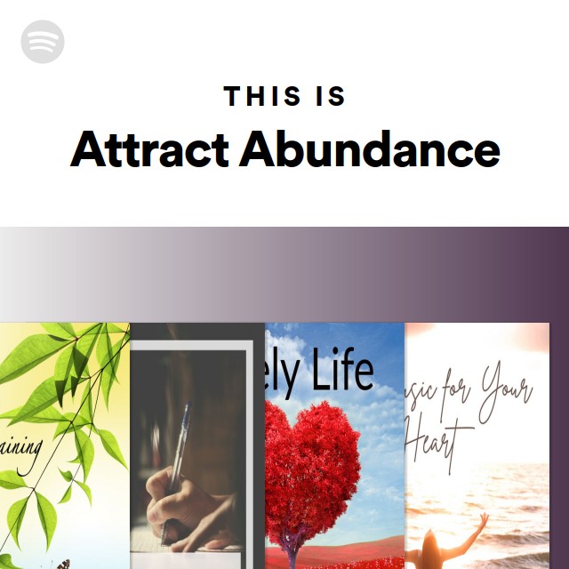 This Is Attract Abundance Playlist By Spotify Spotify
