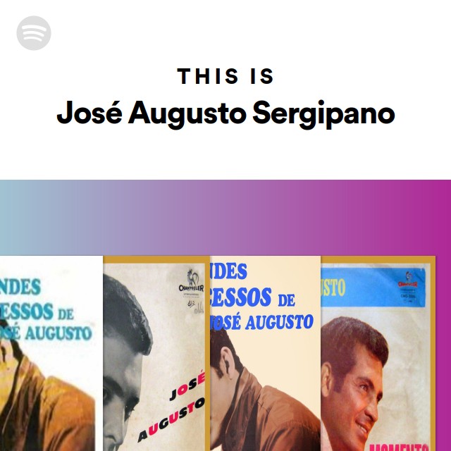 This Is José Augusto Sergipano | Spotify Playlist