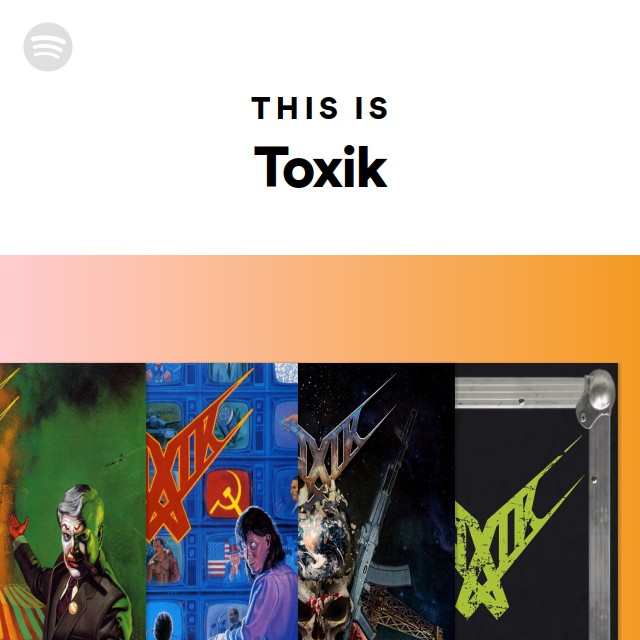 This Is Toxik - playlist by Spotify | Spotify
