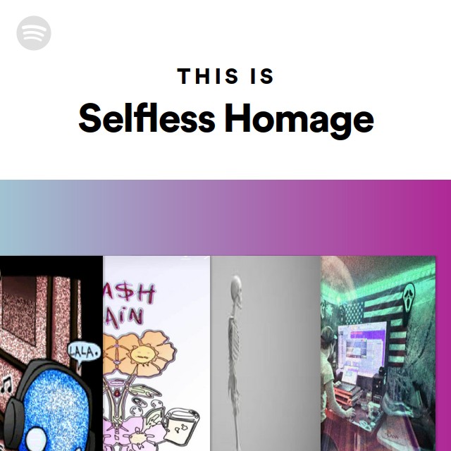 This Is Selfless Homage - playlist by Spotify | Spotify