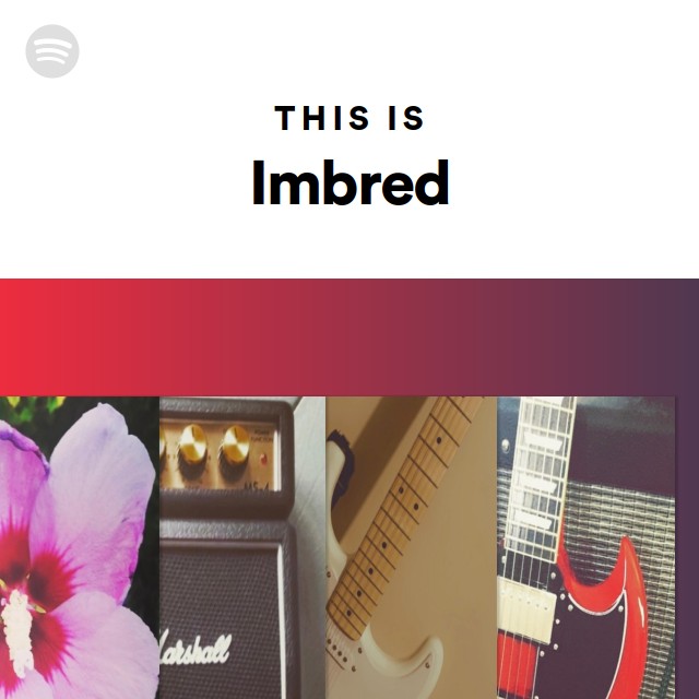 This Is Imbred - playlist by Spotify | Spotify