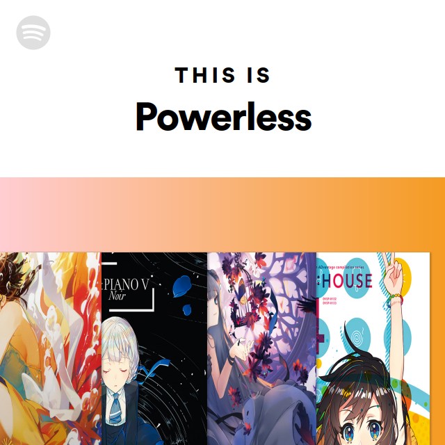 This Is Powerless - playlist by Spotify | Spotify