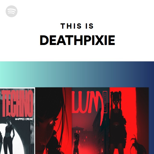 This Is DEATHPIXIE - playlist by Spotify | Spotify