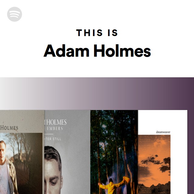 This Is Adam Holmes | Spotify Playlist