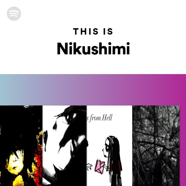 This Is Nikushimi | Spotify Playlist