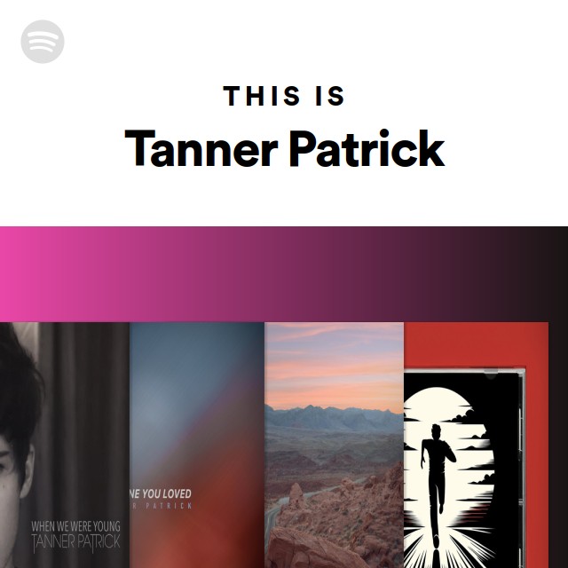 This Is Tanner Patrick - playlist by Spotify | Spotify