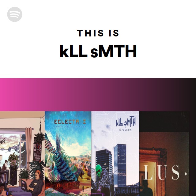 This Is kLL sMTH - playlist by Spotify | Spotify
