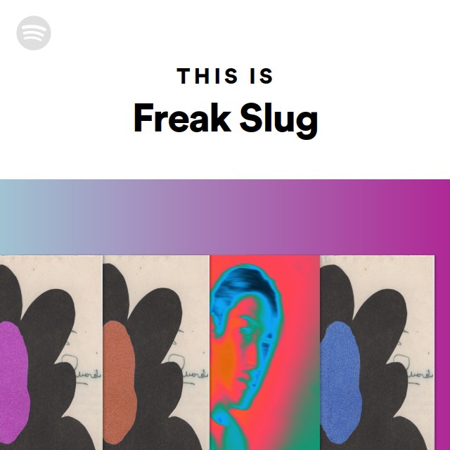 This Is Freak Slug - playlist by Spotify | Spotify