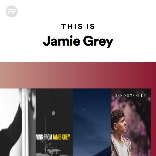 This Is Jamie Grey - playlist by Spotify | Spotify