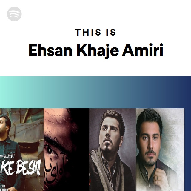 This Is Ehsan Khaje Amiri - playlist by Spotify | Spotify