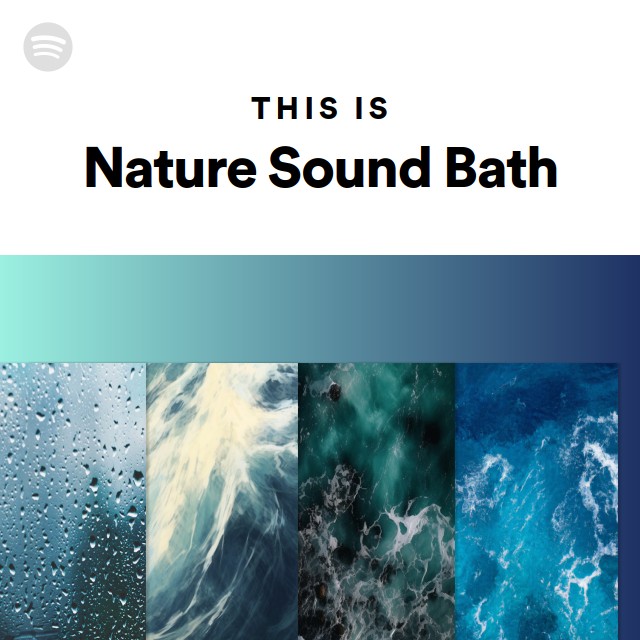 This Is Nature Sound Bath - playlist by Spotify | Spotify