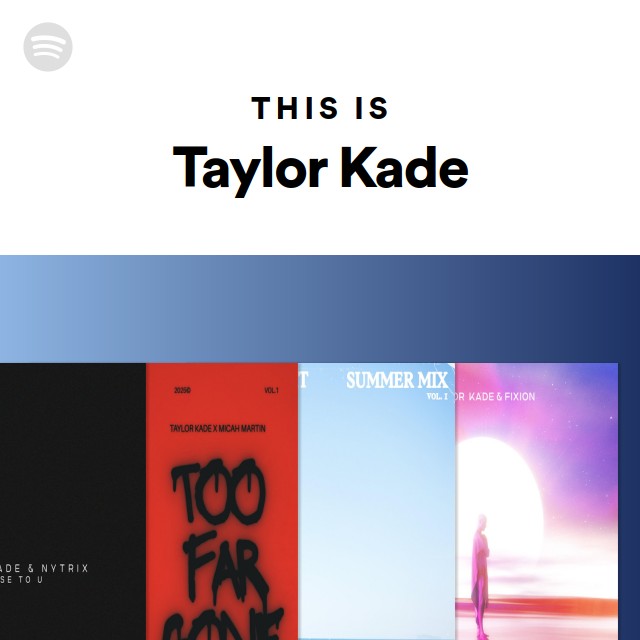 This Is Taylor Kade | Spotify Playlist