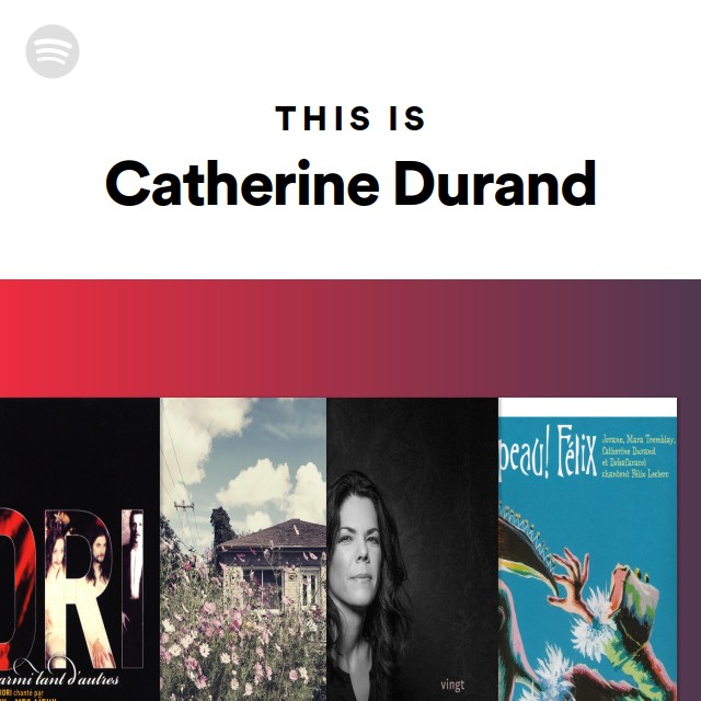 This Is Catherine Durand - playlist by Spotify | Spotify