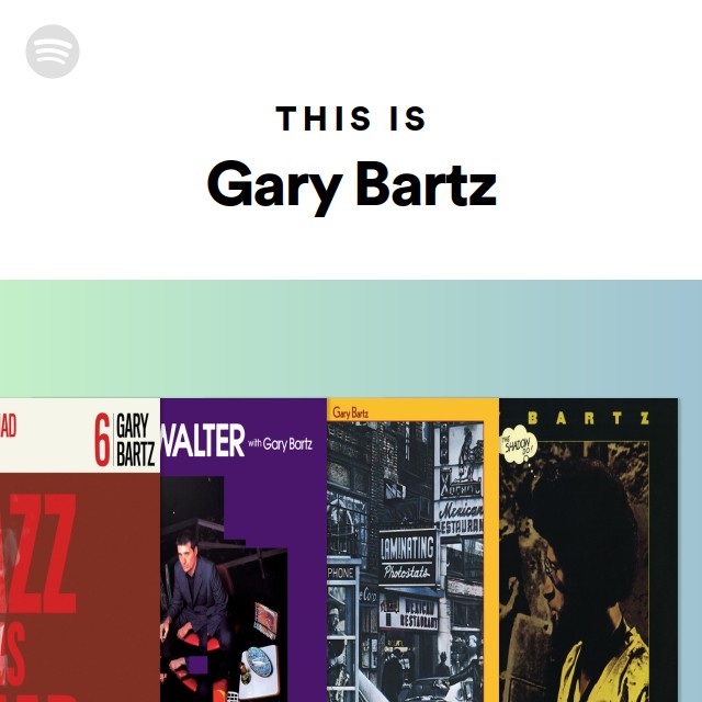 This Is Gary Bartz - playlist by Spotify | Spotify