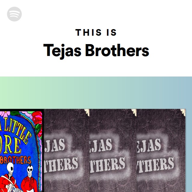This Is Tejas Brothers | Spotify Playlist