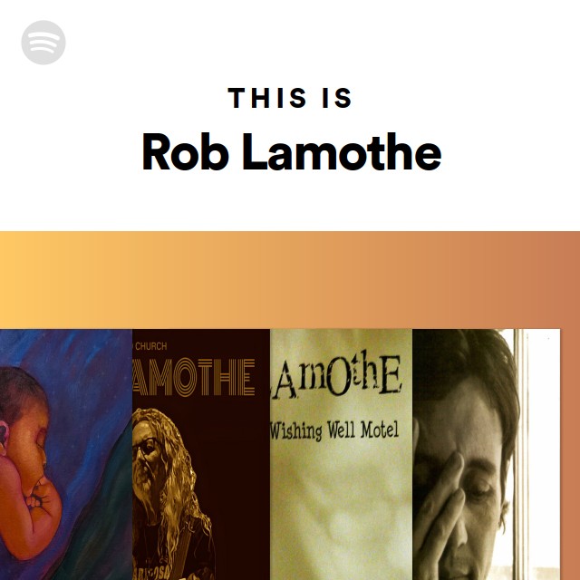 This Is Rob Lamothe | Spotify Playlist