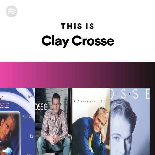 This Is Clay Crosse - playlist by Spotify | Spotify
