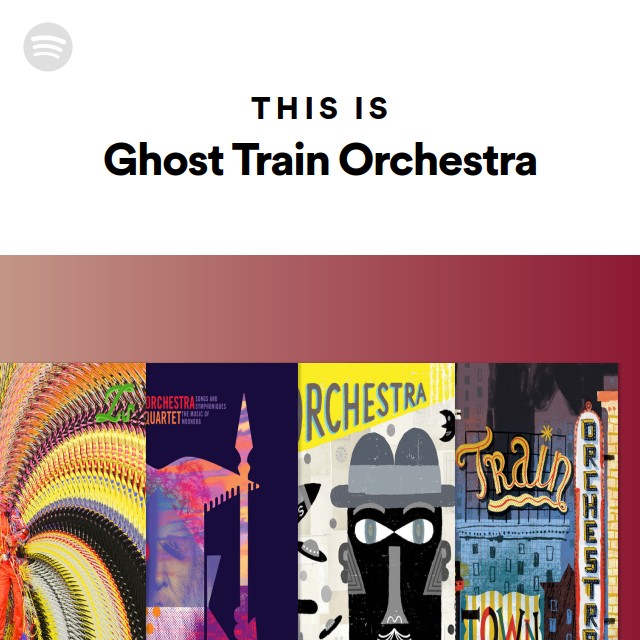 This Is Ghost Train Orchestra | Spotify Playlist