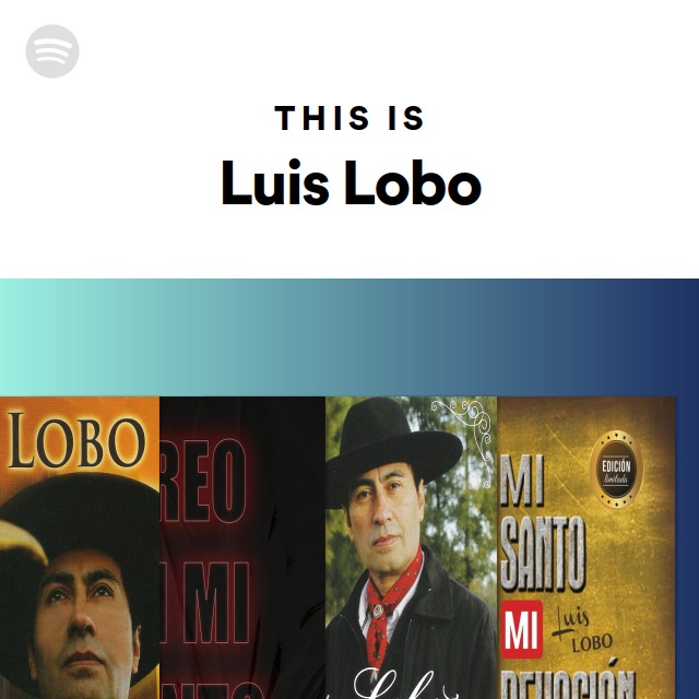 This Is Luis Lobo - playlist by Spotify | Spotify