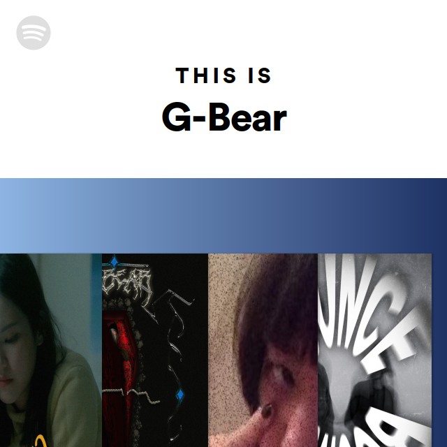 This Is G-Bear - playlist by Spotify | Spotify