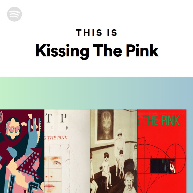 This Is Kissing The Pink - playlist by Spotify | Spotify