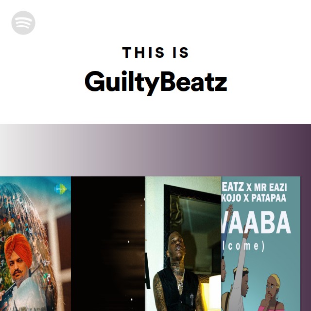 This Is GuiltyBeatz - playlist by Spotify | Spotify