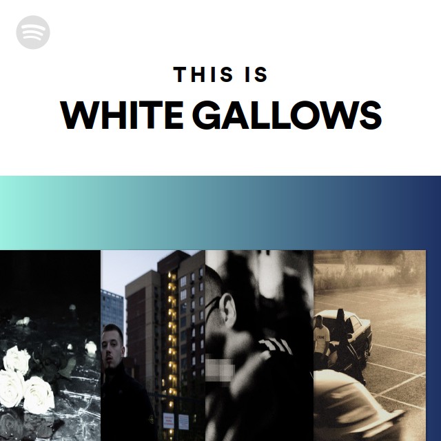 This Is WHITE GALLOWS - playlist by Spotify | Spotify