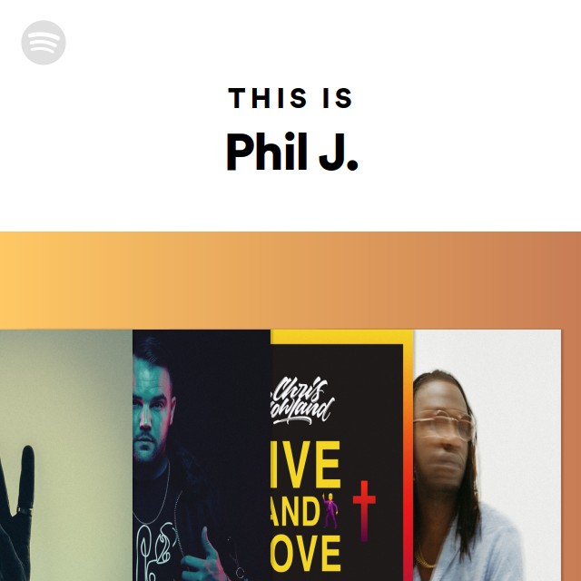 This Is Phil J. - playlist by Spotify | Spotify