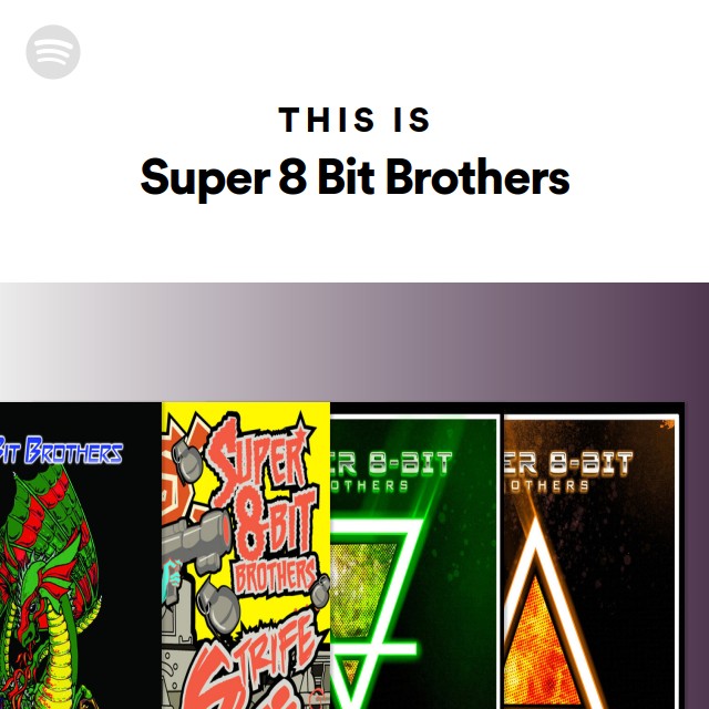 This Is Super 8 Bit Brothers - playlist by Spotify | Spotify