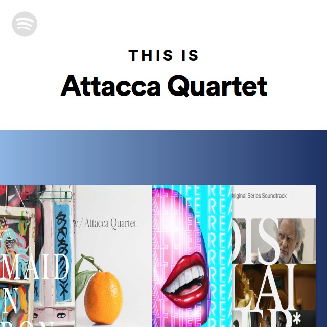 This Is Attacca Quartet - playlist by Spotify | Spotify