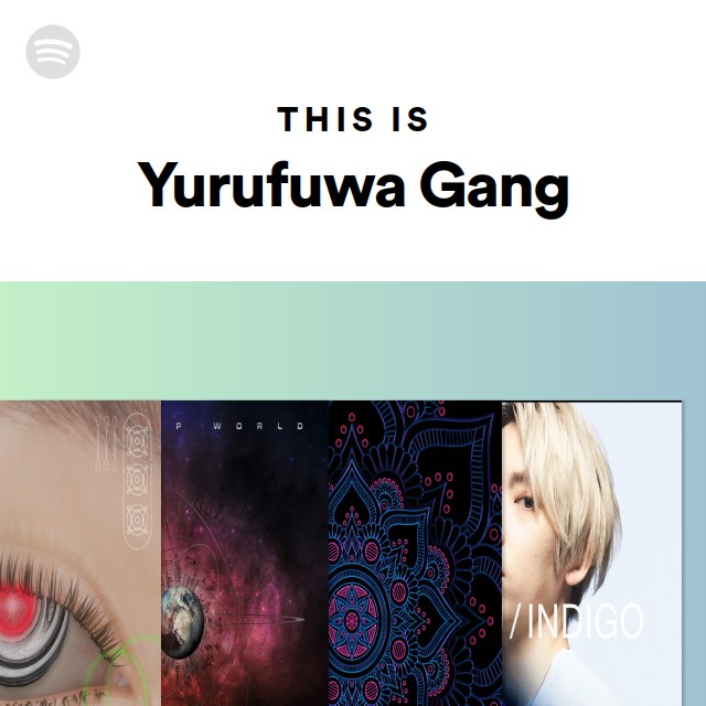 This Is Yurufuwa Gang - playlist by Spotify | Spotify