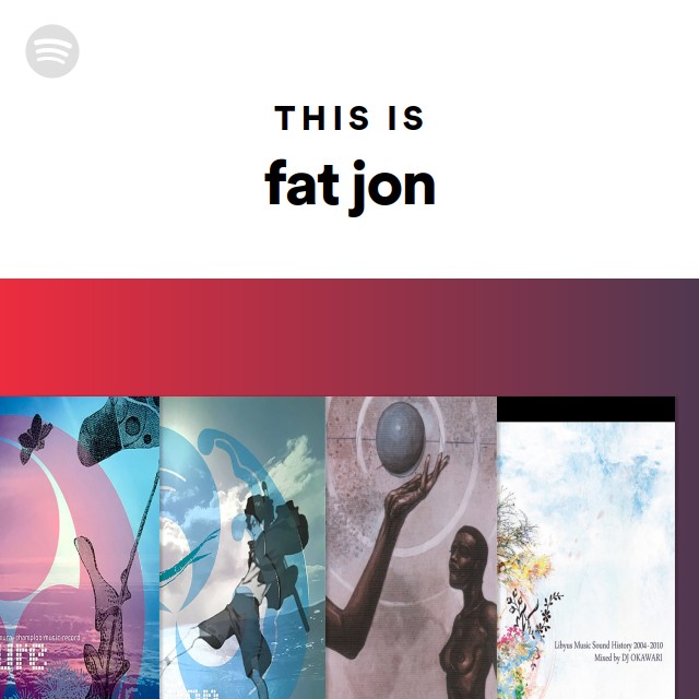 This Is fat jon - playlist by Spotify | Spotify