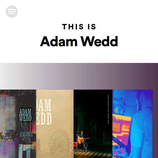 This Is Adam Wedd - playlist by Spotify | Spotify
