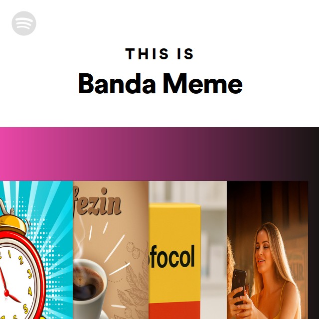 This Is Banda Meme Playlist By Spotify Spotify