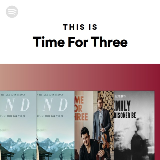 This Is Time For Three - playlist by Spotify | Spotify