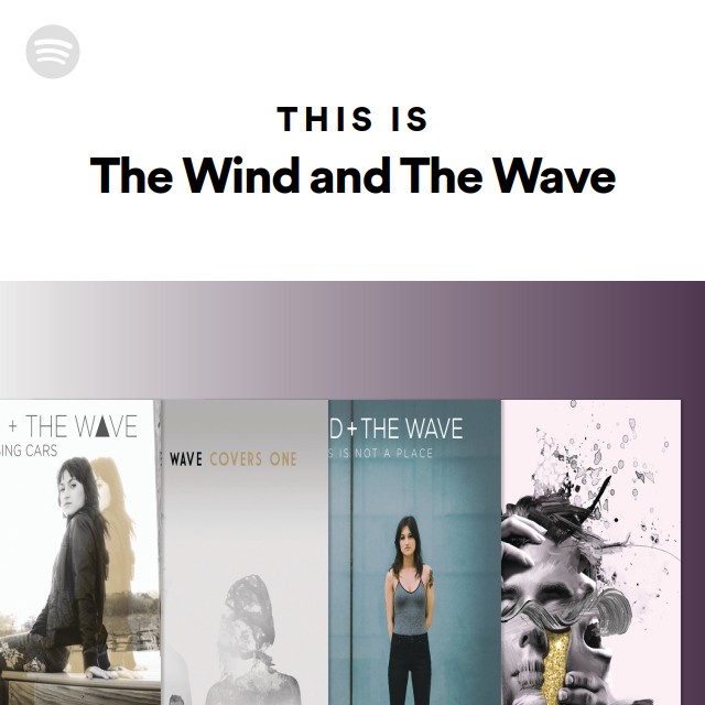 This Is The Wind and The Wave - playlist by Spotify | Spotify
