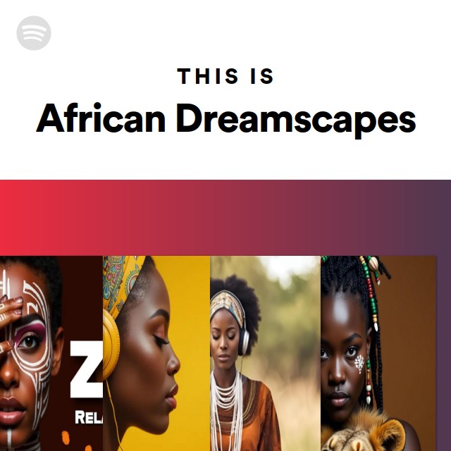 This Is African Dreamscapes | Spotify Playlist