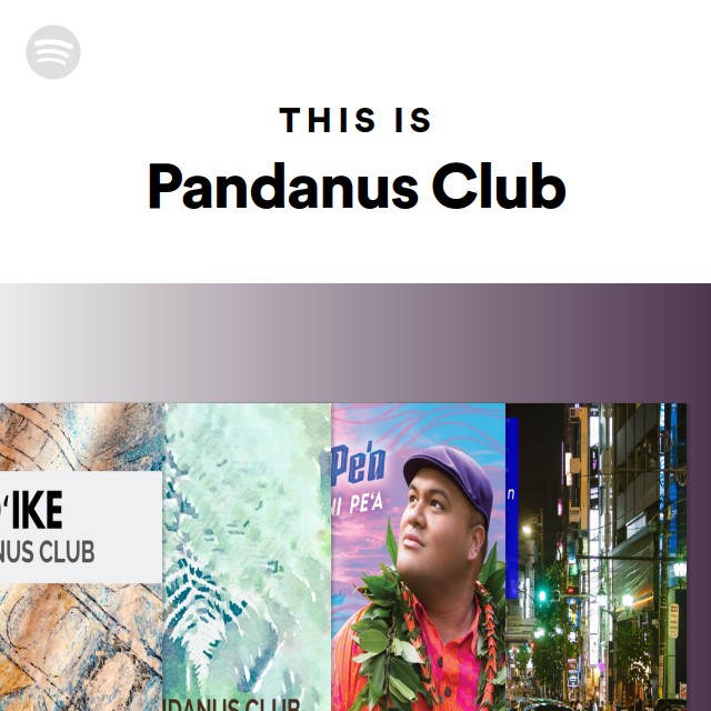 This Is Pandanus Club | Spotify Playlist