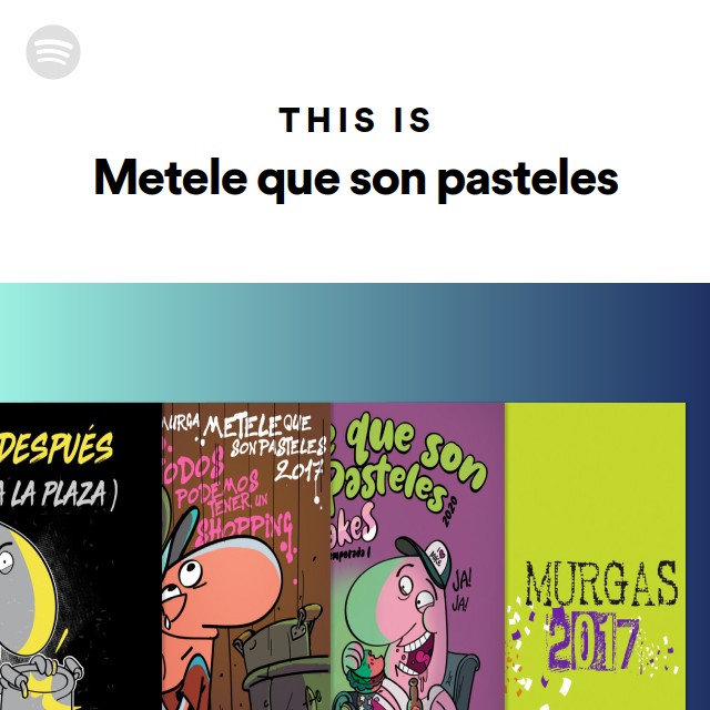 This Is Metele que son pasteles - playlist by Spotify | Spotify