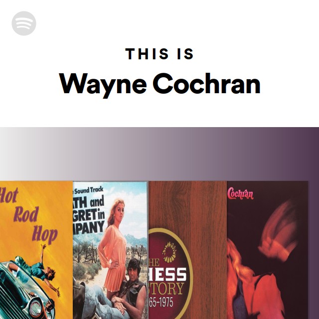This Is Wayne Cochran - playlist by Spotify | Spotify