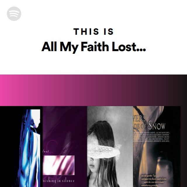 This Is All My Faith Lost... - playlist by Spotify | Spotify